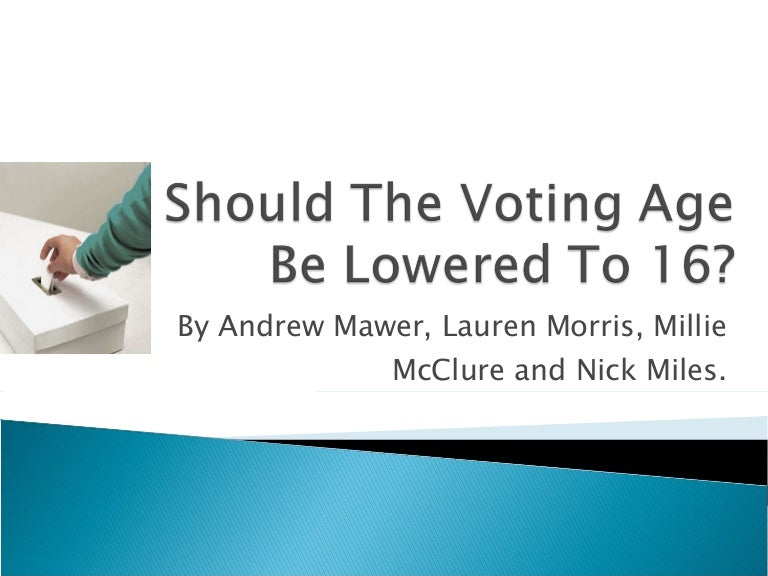 Should the voting age be lowered to 16?