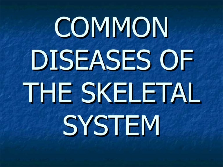 common diseases/disorders of the skeletal system