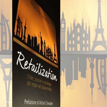 Retailization. Sfide, scenari e strategie nel lusso moda | PPTX