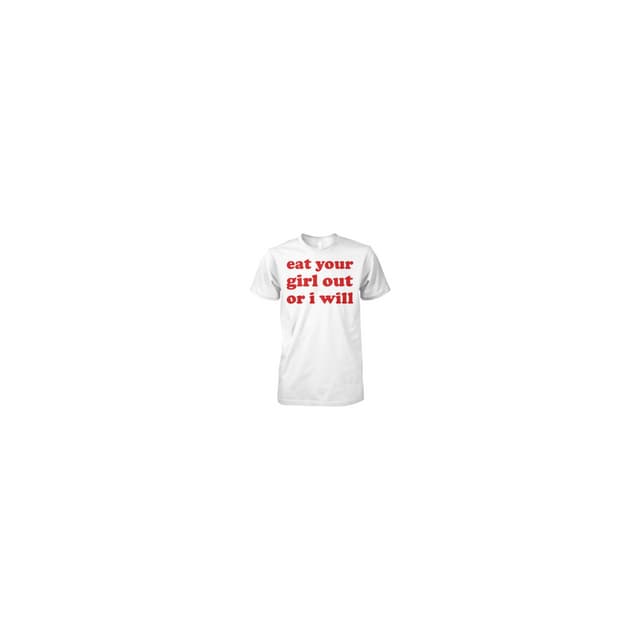 Eat Your Girl Out Or I Will Shirt Eat Your Girl Out Or I Will Shirt Pdf