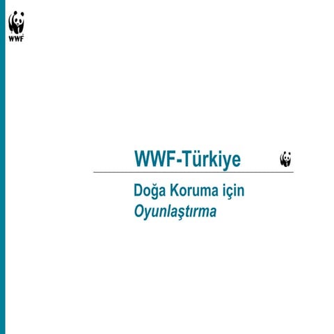 WWF Sosyal Sorumluluk için Oyunlaştırma Panel Sunumu - Gamfed Turkiye ...