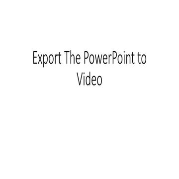 Export The PowerPoint to Video | PPTX