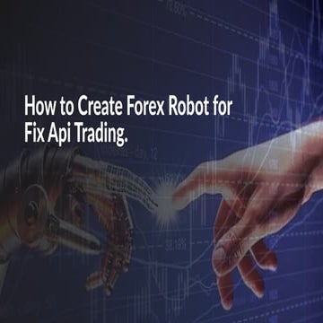 How To Create Forex Robot For Fix Api Trading Pdf Robotics Technology And Computing