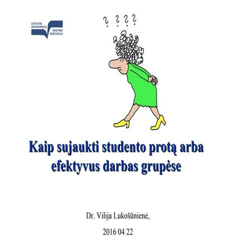 Kaip sujaukti studento protą arba efektyvus darbas grupėse - dr. Vilija ...