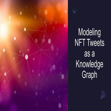 003 Modeling NFT Tweets as a Knowledge Graph Using Neo4j - NODES2022 ...