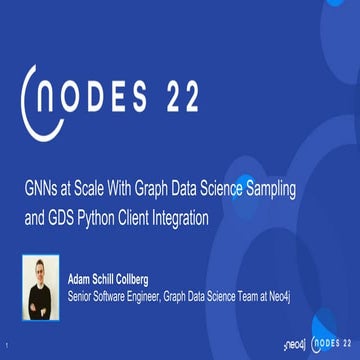 008 Gnns At Scale With Graph Data Science Sampling And Python Client Integration Nodes2022 