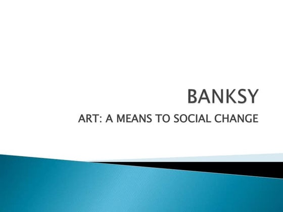 Banksy presentation | PPT | Arts and Crafts | Hobbies & Interests