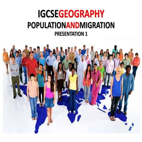 GEOGRAPHY CAMBRIDGE IGCSE: POPULATION AND MIGRATION | PPTX