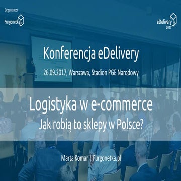 Logistyka w e-commerce. Jak to robią sklepy w Polsce? Marta Komar ...
