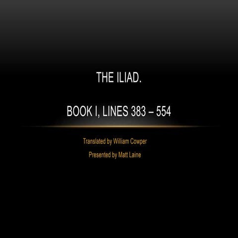 The Iliad, Book I, Lines 383 - 554 | PPTX