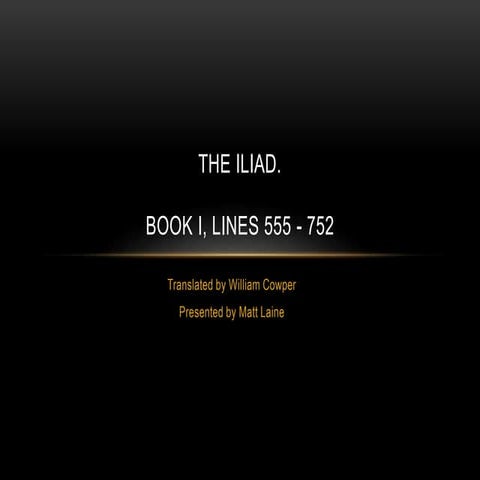 The Iliad, Book I, Lines 555 - 752 | PPTX
