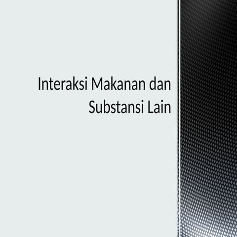 01. Interaksi Makanan dan Substansi Lain 1.pptx