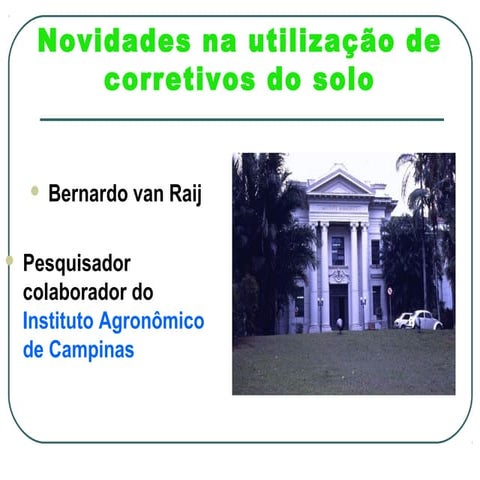 Novidades na Utilização de Corretivos do Solo - Dr Bernardo Van Raij | PPT