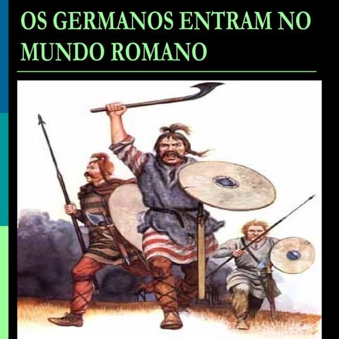 Os Germanos entram no mundo Romano - 7o ano | PPT