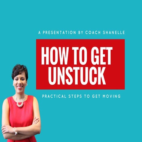 How To Get Unstuck: 10 Practical Steps to Move forward | PPT