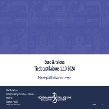 Toimistopäällikkö Markku Lehmuksen Esityskalvot Euro & talous -tiedotustilaisuudessa 1.10.2024