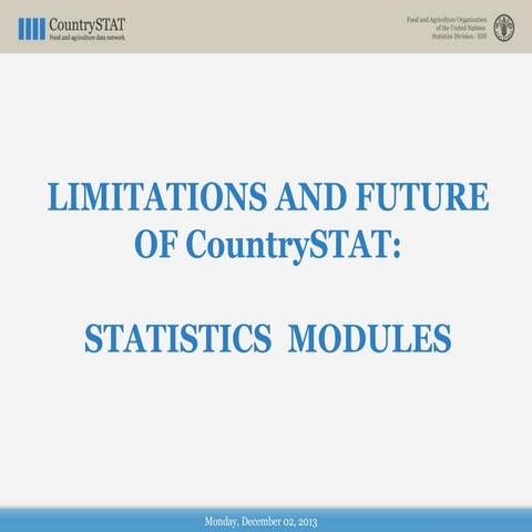 LIMITATIONS AND FUTURE OF CountrySTAT: STATISTICS MODULES | PPT