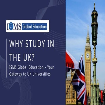 Why Study in the UK? Top Reasons, Costs & Student Life | ISMS Global.pptx