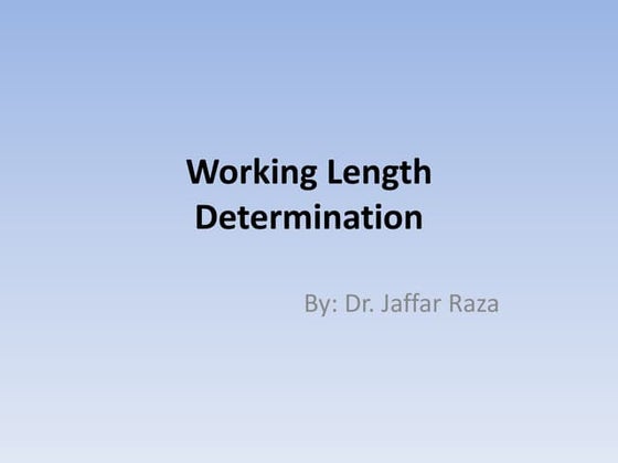 Working length determination IN ENDODONTICS | PPT