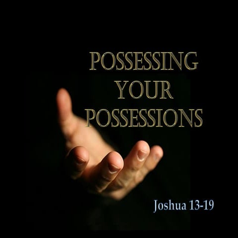 Possessing Your Possessions - Joshua 13-19 | PDF