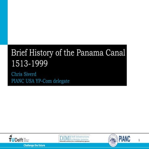 01 brief history of the panama canal 1513 1999 by chris siverd | PPT