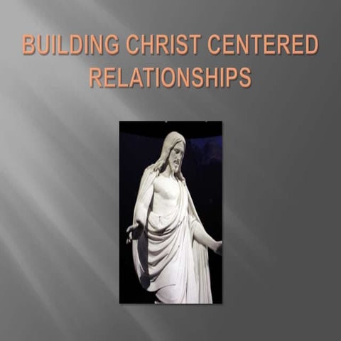Building Christ Centered Relationships Introduction | PPTX