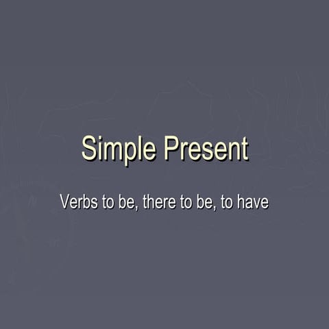 01 capitulo simple present verbs to be, there to be. to have | PPT