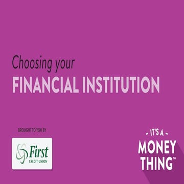 Choosing you Financial Institution from First Credit Union | PPT