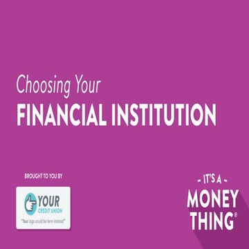 Choosing Your Financial Institution - It's a Money Thing | PPT