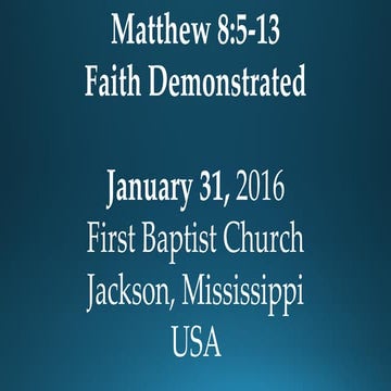 01 January 31, 2016, Matthew 8;.5-13, Faith Demonstrated | PDF