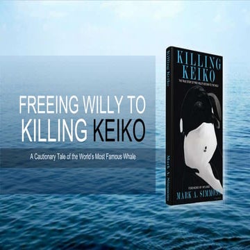 Free Willy to Killing Keiko: A Cautionary Tale of the World’s Most ...
