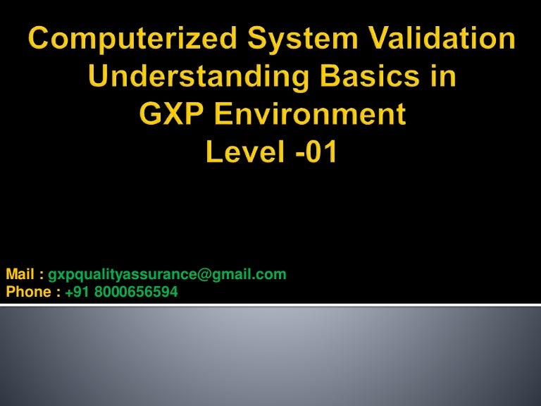 Computerized System Validation : Understanding basics Computerized System Validation : Understanding basics