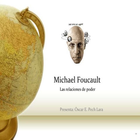 01 michel foucault y las relaciones de poder | PPTX