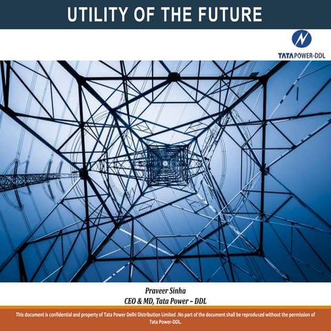 Utility of the Future - Presentation by Mr. Praveer Sinha, CEO&MD, TATA Power-DDL | PPTX