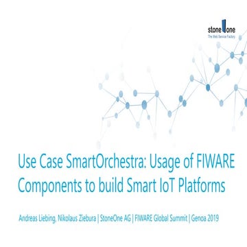 FIWARE Global Summit - Usage of FIWARE Components to Build Open and Smart IoT Platforms | PPT