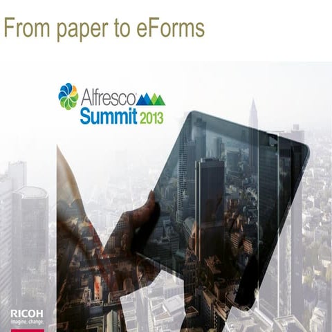 Alfresco Summit 2013: From paper to eForms by Ricoh | PPT