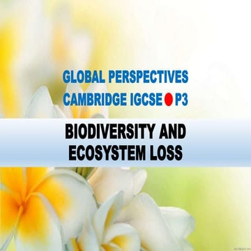 GLOBAL PERSPECTIVE CAMBRIDGE IGCSE: BIODIVERSITY AND ECOSYSTEM LOSS | PPTX