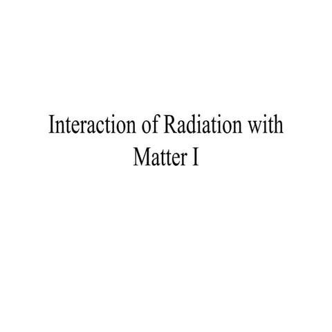 Charged particle interaction with matter | PPTX