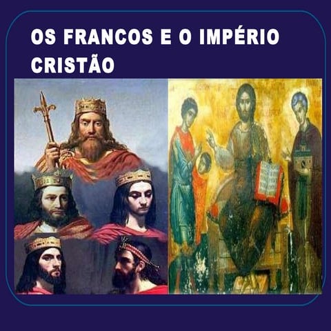 Os Francos e o Império Cristão 7o ano | PPT
