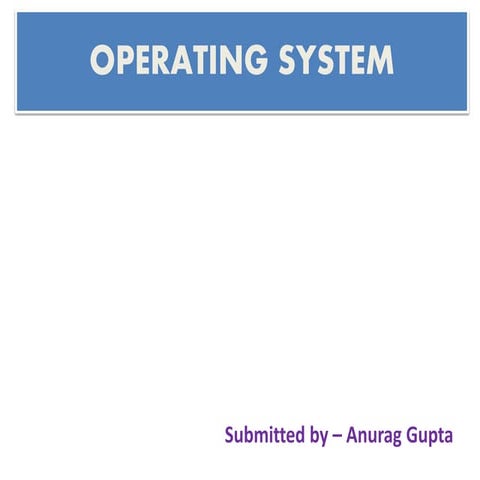 P04 | Operating System | Anurag Gupta | MCA | PPT