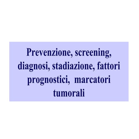 02 prevenzione screening-marcatori_tumorali | PPT | Cancer | Diseases ...