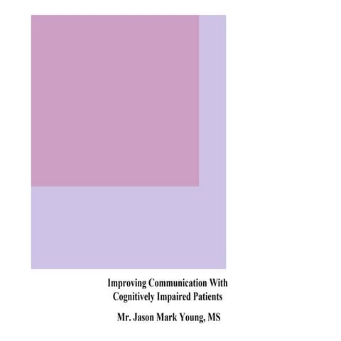 Jason Young: Improving Communication With Cognitively Impaired Patients ...