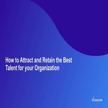 Webinar - How to Attract and Retain the Best Talent for your Organization.pptx
