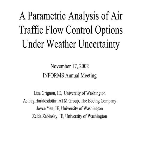A Parametric Analysis of Air Traffic Flow Control Options Under Weather Uncertainty | PPT