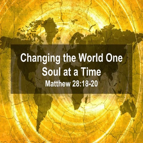 Changing the World One Soul at a Time | PPT