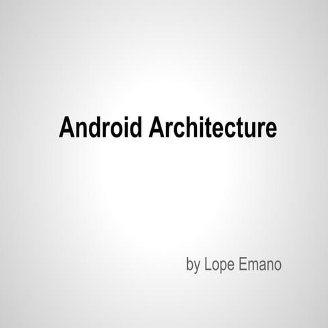 Android Architecture Ppt