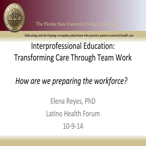 Interprofessional Education: Transforming Care through Teamwork - Elena Reyes | PPT