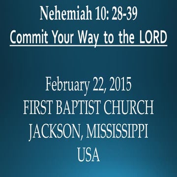 02 February 22, 2015, Nehemiah 10;28-39 Commit Your Way To The Lord | PDF
