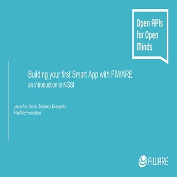 FIWARE Global Summit - Building Your First Smart App using FIWARE – Getting Started to FIWARE ...
