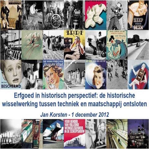 Erfgoed in perspectief: de historische wisselwerking tussen techniek en maatschappij ontsloten ...